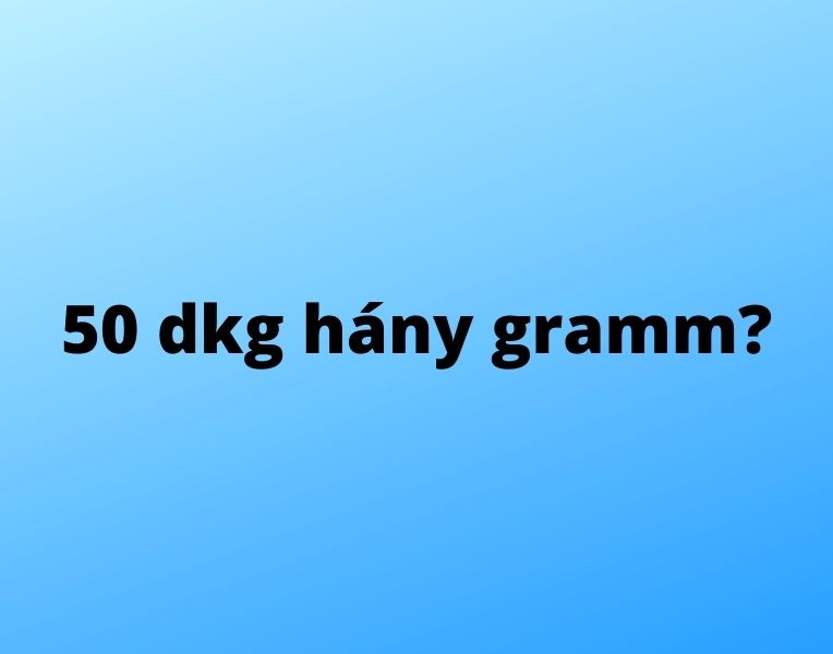 50 Dkg H ny Gramm Kalkul torok tv lt sok